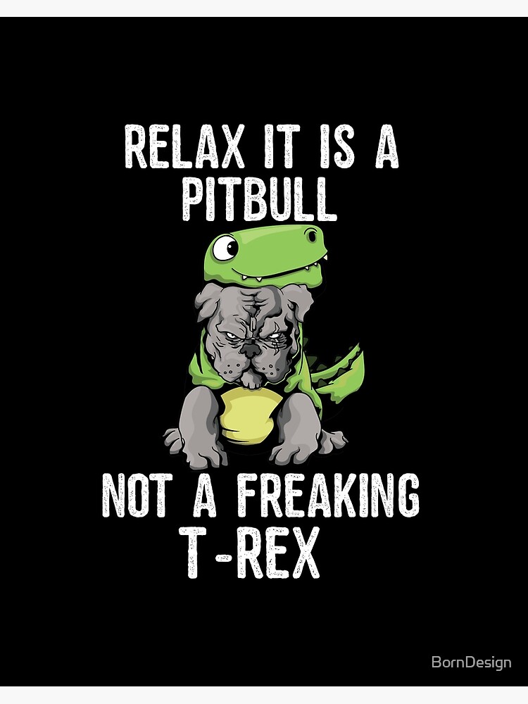 "Relax It's A Pitbull not a T-Rex Funny Costume" Art Board Print for ...