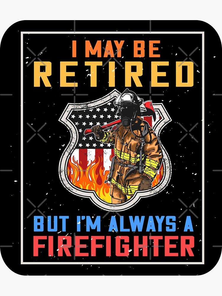 "Firefighter retirement fire department sayings" Sticker for Sale by ...