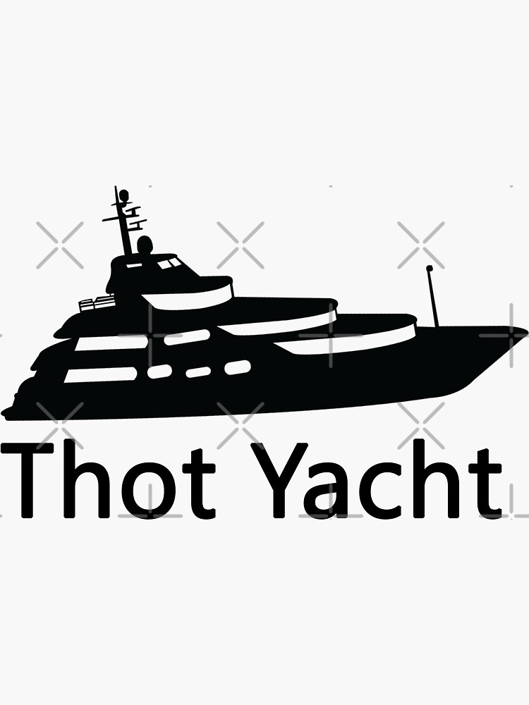 "Thot Yacht , Funny Silly Saying" Sticker for Sale by Rexoo | Redbubble