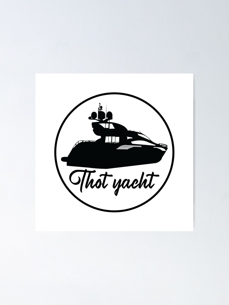 "Thot Yacht , Funny Silly Saying" Poster for Sale by Rexoo | Redbubble