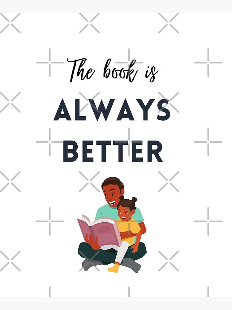 "The Book is Always Better" Poster for Sale by KRHeartsBooks | Redbubble
