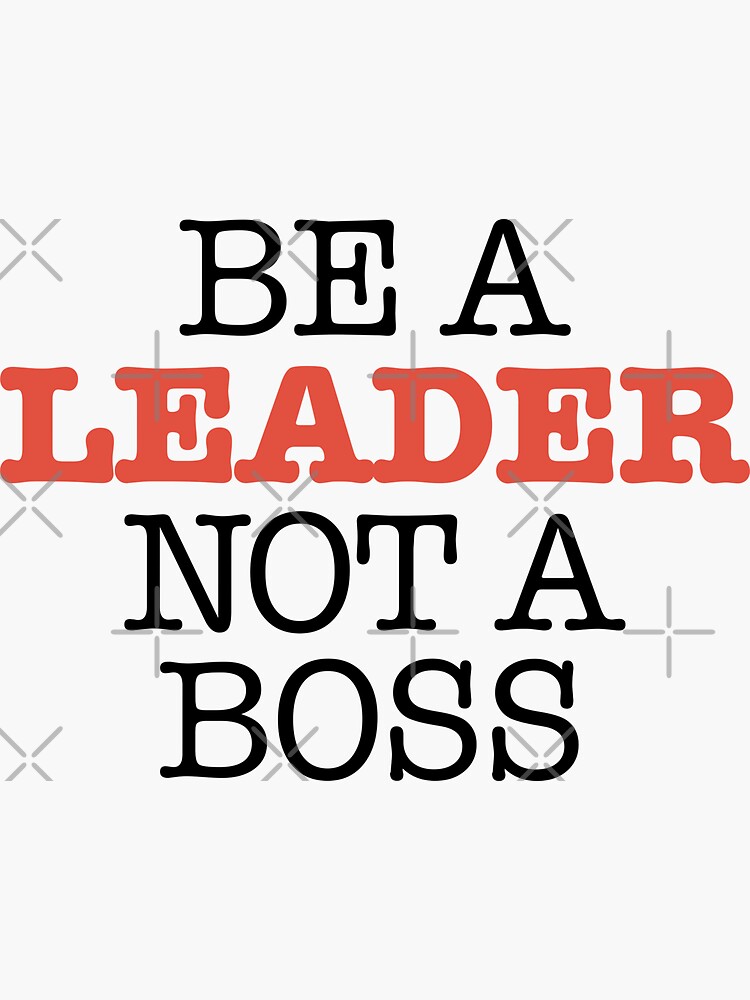 "Be A Leader Not A Boss Inspirational Motivation Leadership" Sticker by ...