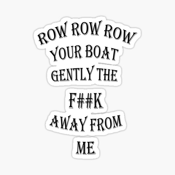 "Row Row Row" Sticker for Sale by HouseOfLaughter | Redbubble
