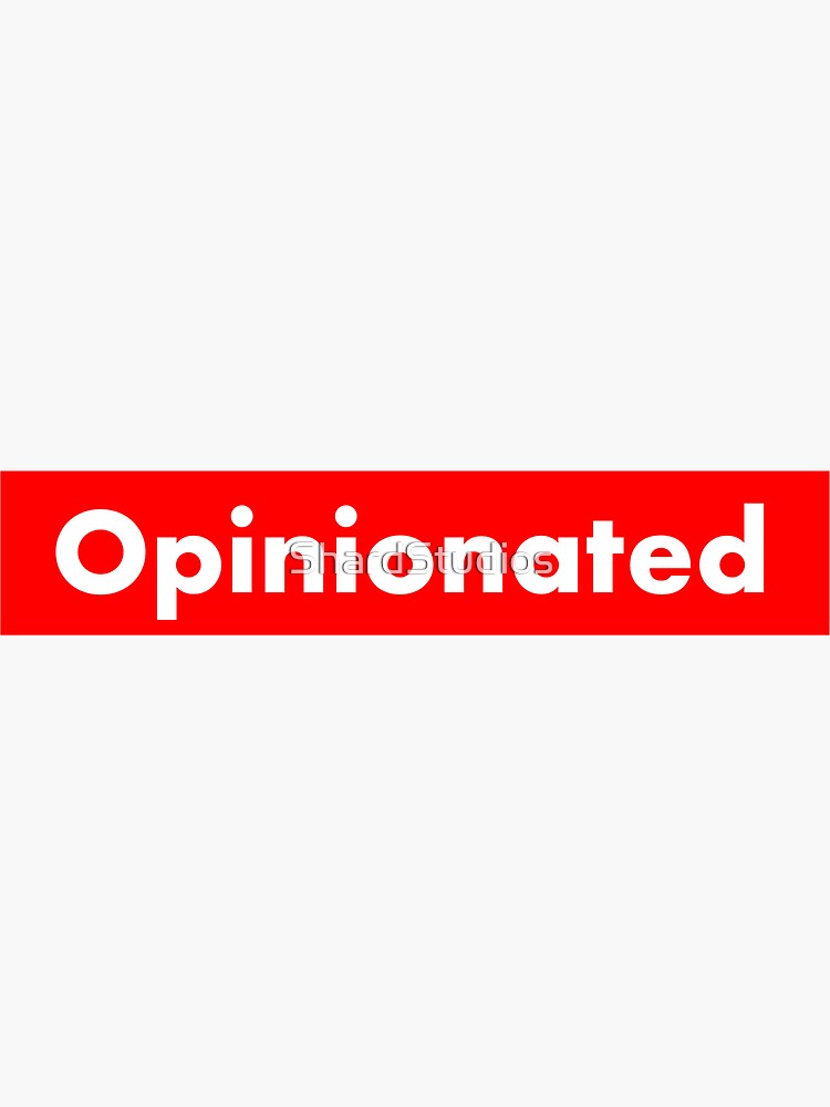 "Opinionated" Sticker by ShardStudios | Redbubble