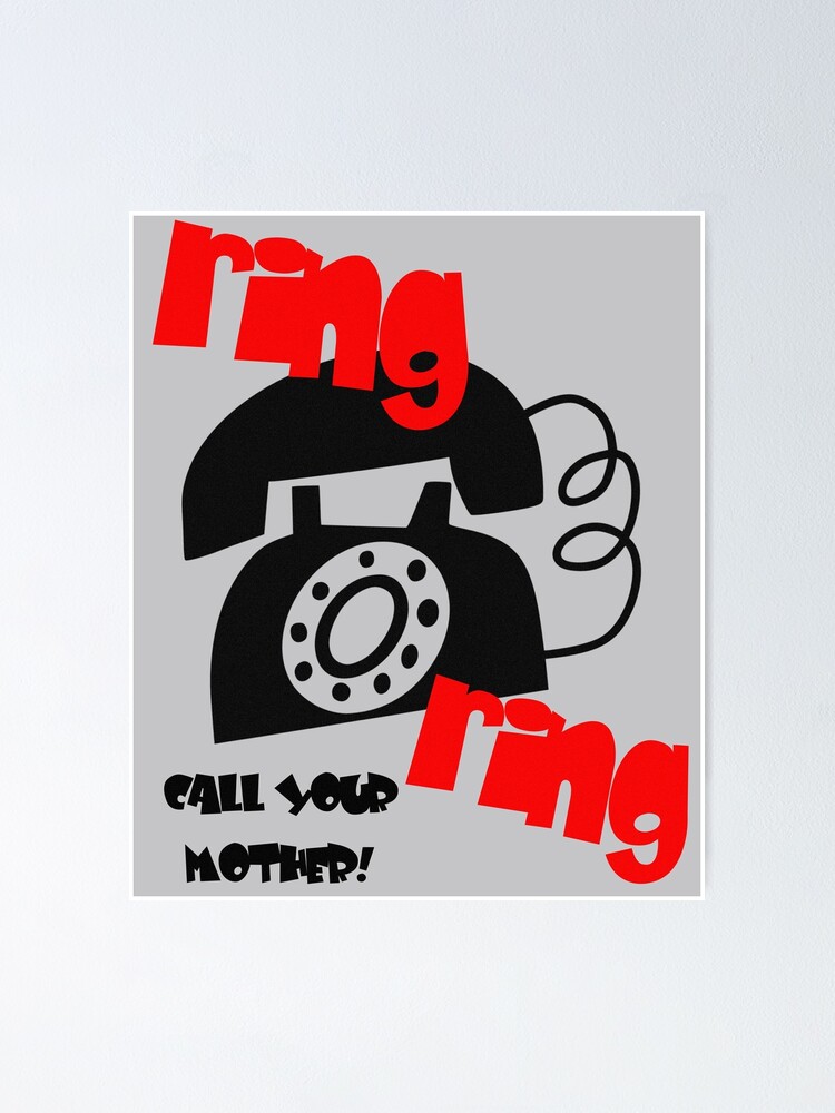 "Call your Mother!" Poster for Sale by sandpiperstudio | Redbubble