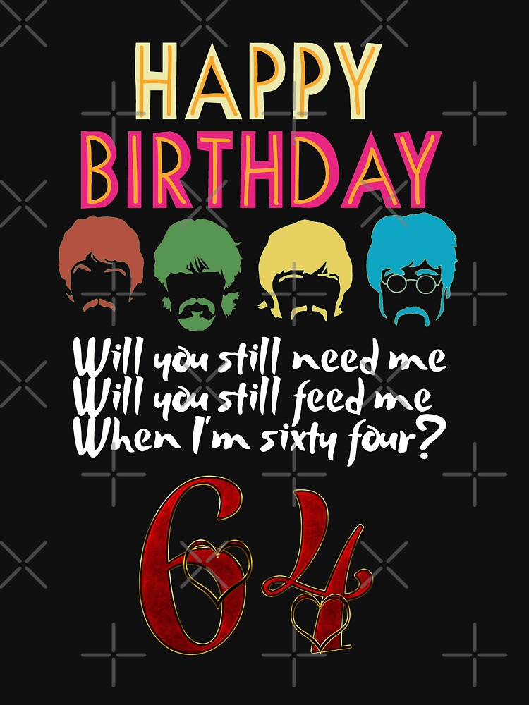 "Happy Birthday When I'm 64 Beatles" T-shirt for Sale by SaidDhaouadi ...