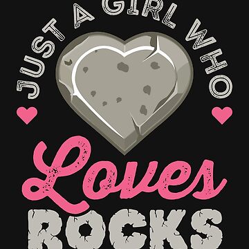 "Just a Girl Who Loves Rocks Geology Geologist Rockhound Rock Collector ...