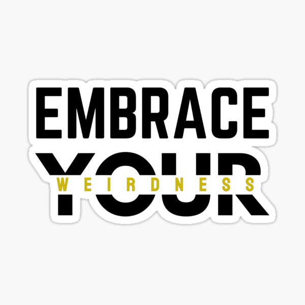 "Embrace your weird" Sticker for Sale by priyankak19 | Redbubble