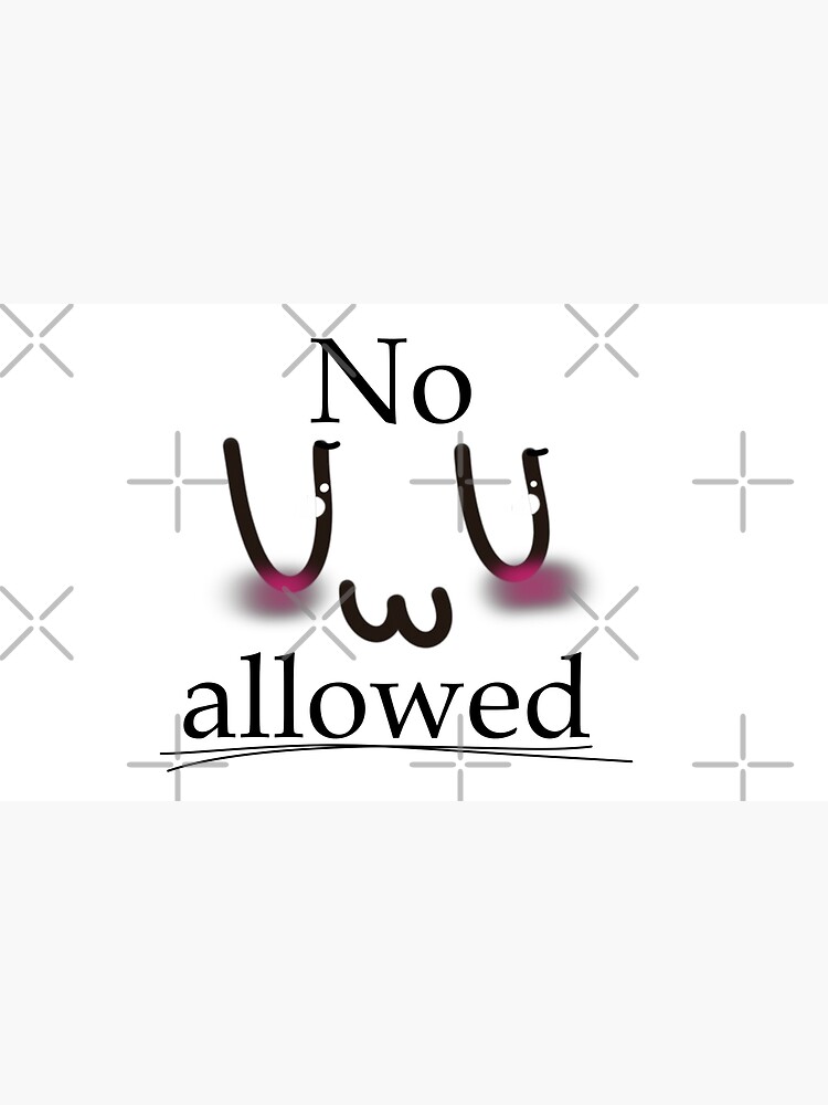 "no UWU allowed" Poster by JajaKazumi | Redbubble