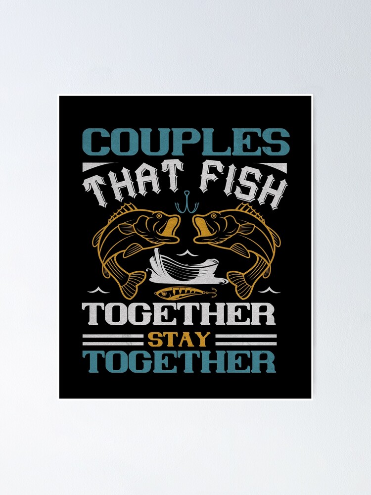 "Couples that fish together stay together - Angler Gift Funny ...