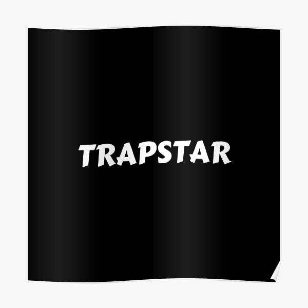 "Trapstar" Poster by SimpleUniverse | Redbubble