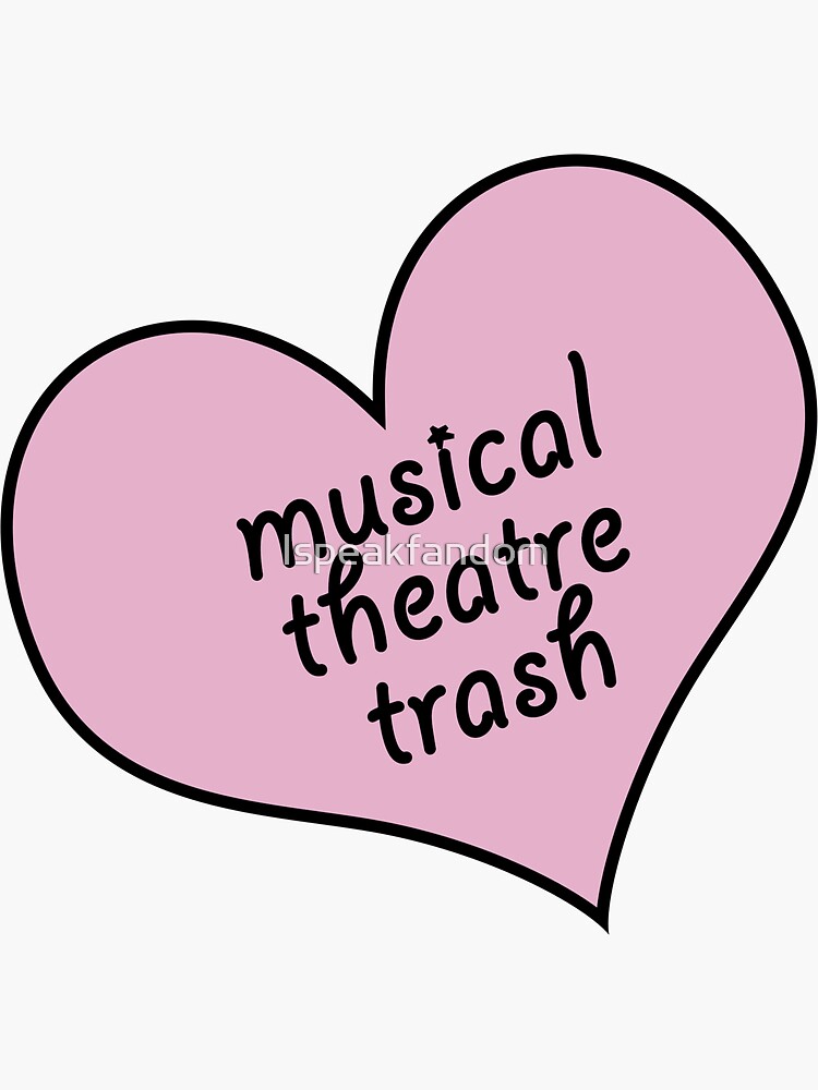 "Musical theatre trash" Sticker for Sale by Ispeakfandom | Redbubble