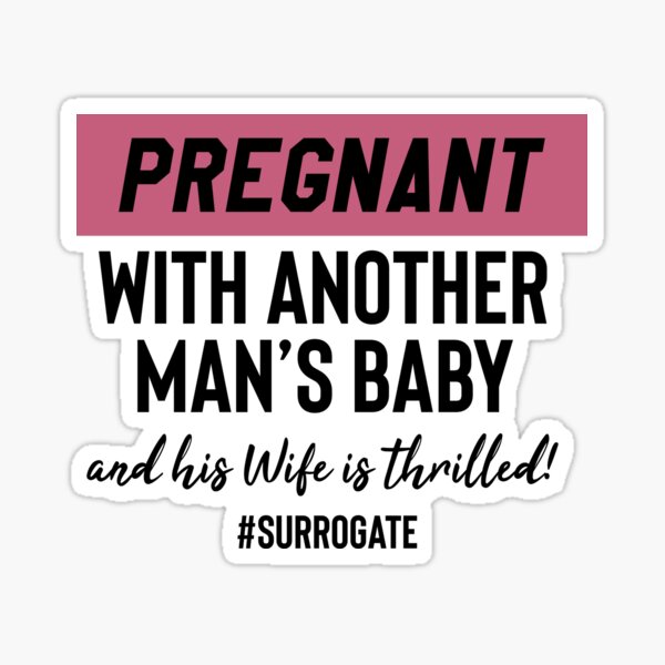 "Pregnant With Another Mans Baby Funny Surrogate Surrogacy" Sticker for ...
