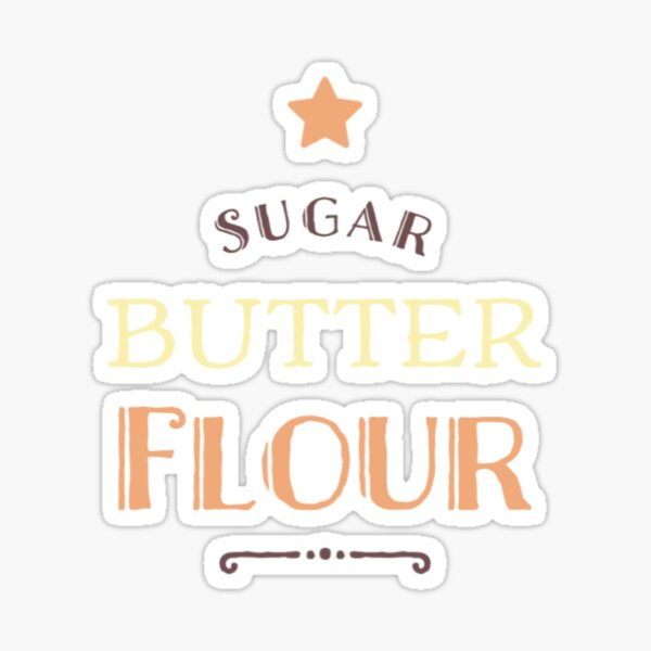 "Sugar Butter Flour Stickers" Sticker for Sale by BlakefourDesign ...