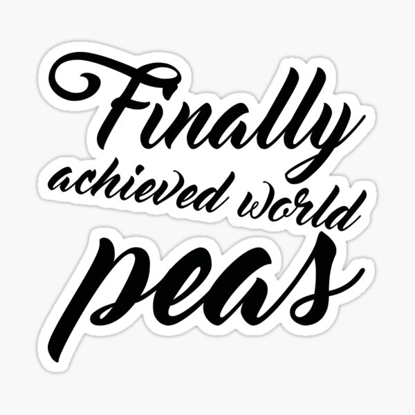 "Finally Achieved World Peas" Sticker for Sale by Posi-Shop | Redbubble