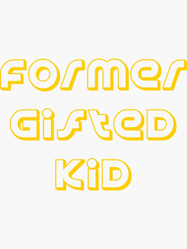 "Copy of Former Gifted Kid (Yellow)" Sticker for Sale by 90sLoveLove ...