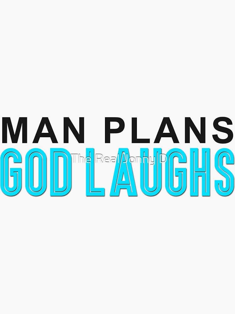"Man Plans God Laughs" Sticker for Sale by The Real Jonny D | Redbubble