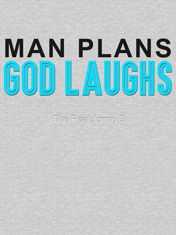 "Man Plans God Laughs" T-shirt by 23jd45 | Redbubble