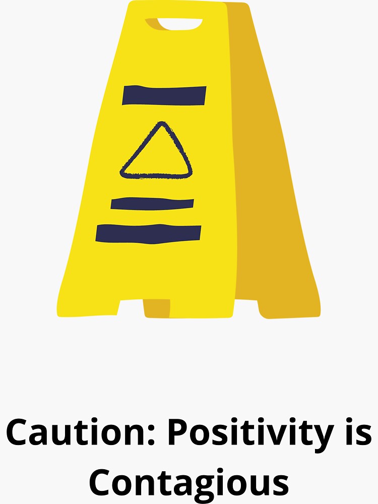 "Caution: Positivity is Contagious" Sticker for Sale by Sound-Cleansing ...