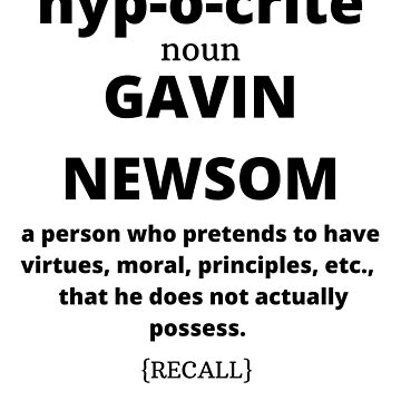 " Definition of HYPOCRITE Gavin Newsom RECALL Face Mask, T-shirt, Mug ...