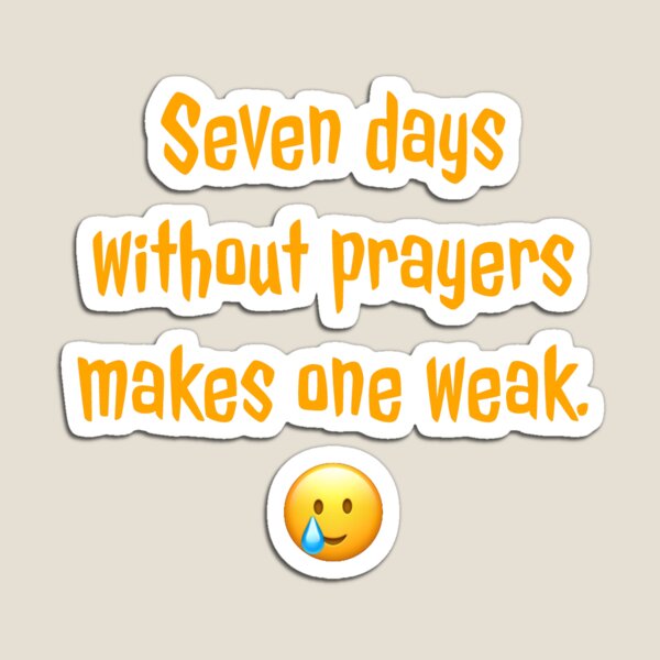 "Funny christian quote/ Meme seven days without prayers makes one weak ...