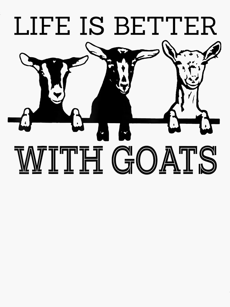 "Life Is Better With Goats Funny Goat Lover Gift Merch" Sticker for ...