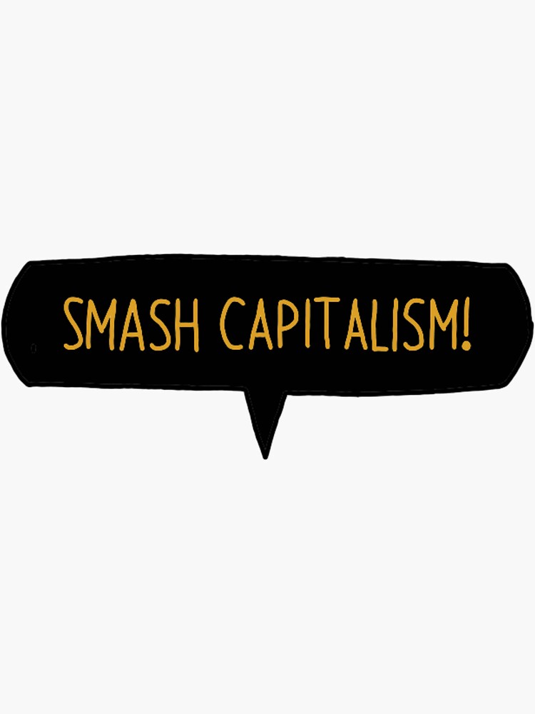"Smash Capitalism!" Sticker for Sale by summitleigh | Redbubble