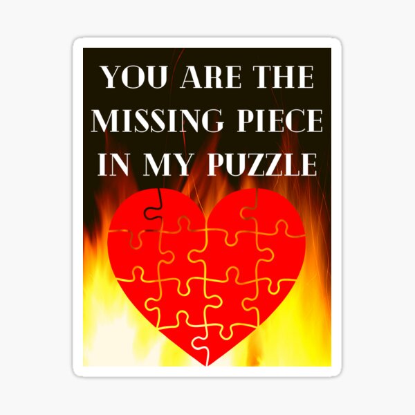 "You are the missing piece in my puzzle" Sticker by anabelagar | Redbubble