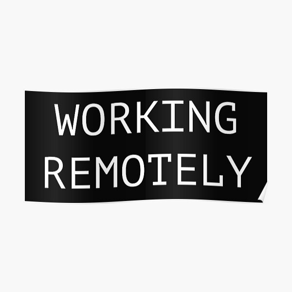 "Working Remotely" Poster for Sale by liodrangarry | Redbubble