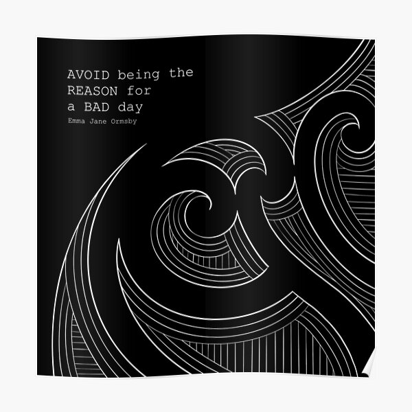 "Don't be the Reason For a Bad Day" Poster by Emmajanetoi | Redbubble