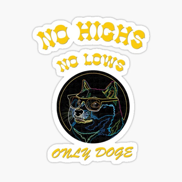 "No Highs No Lows Only Doge Style" Sticker for Sale by catmintra ...