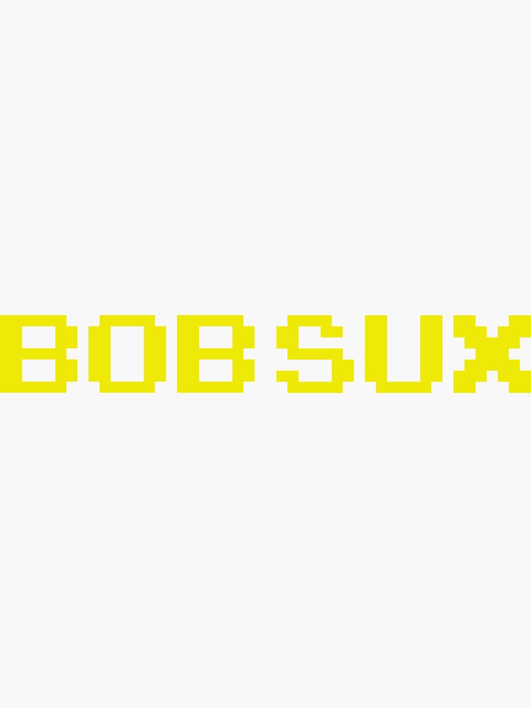 "bob sux" Sticker for Sale by alliejohns3 | Redbubble