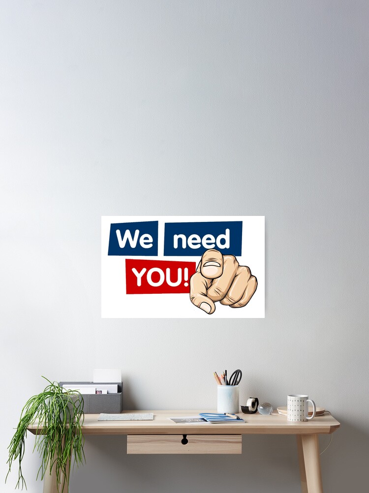 "We need you" Poster for Sale by Bestshopart | Redbubble