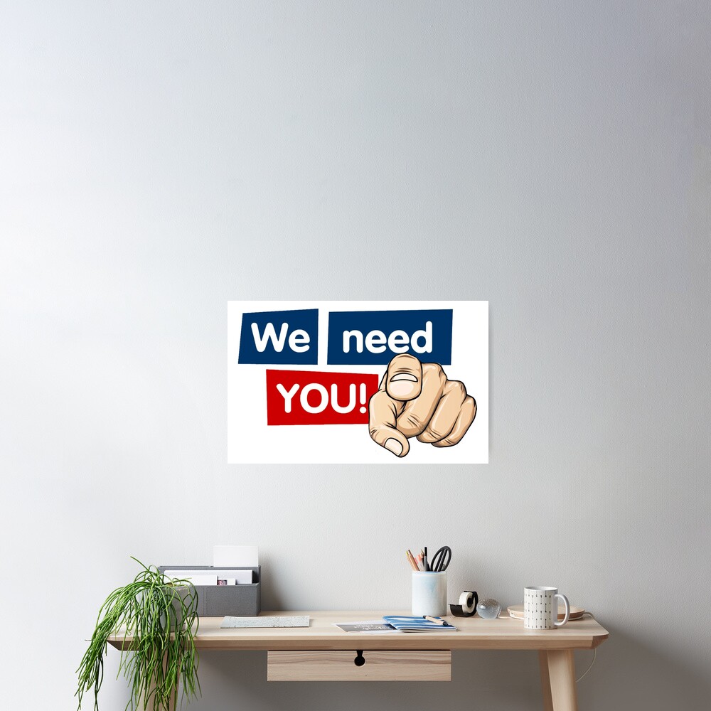 "We need you" Poster for Sale by Bestshopart | Redbubble