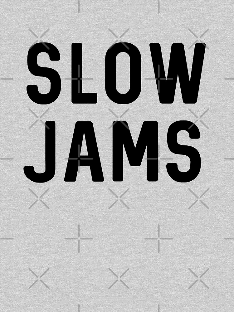 "slow jams" T-shirt for Sale by halfabubble | Redbubble | schmidt t ...