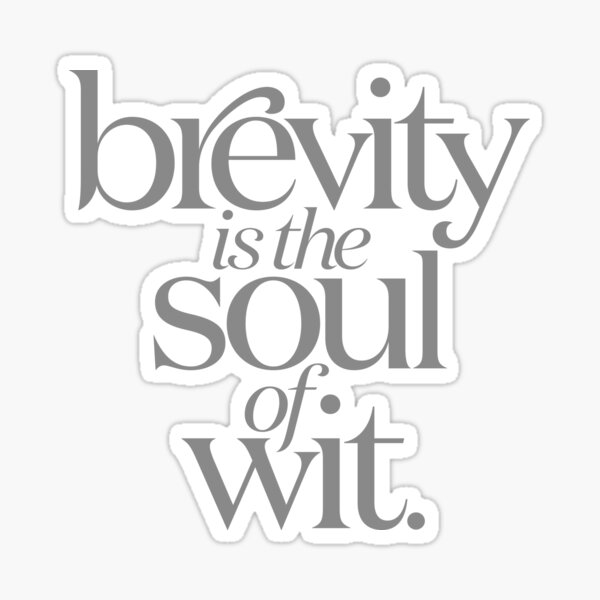 "brevity is the soul of wit v.3" Sticker by x1brett | Redbubble