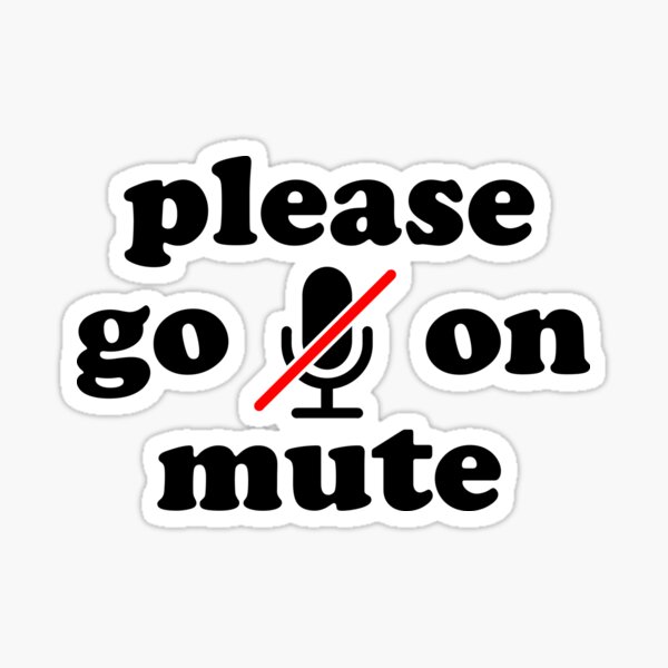 "Please Go On Mute - Funny Zoom Meeting Video Conference Call" Sticker ...