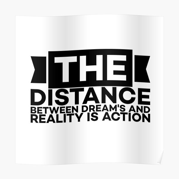 "Motivational slogan , the distance between dream and reality is Action ...
