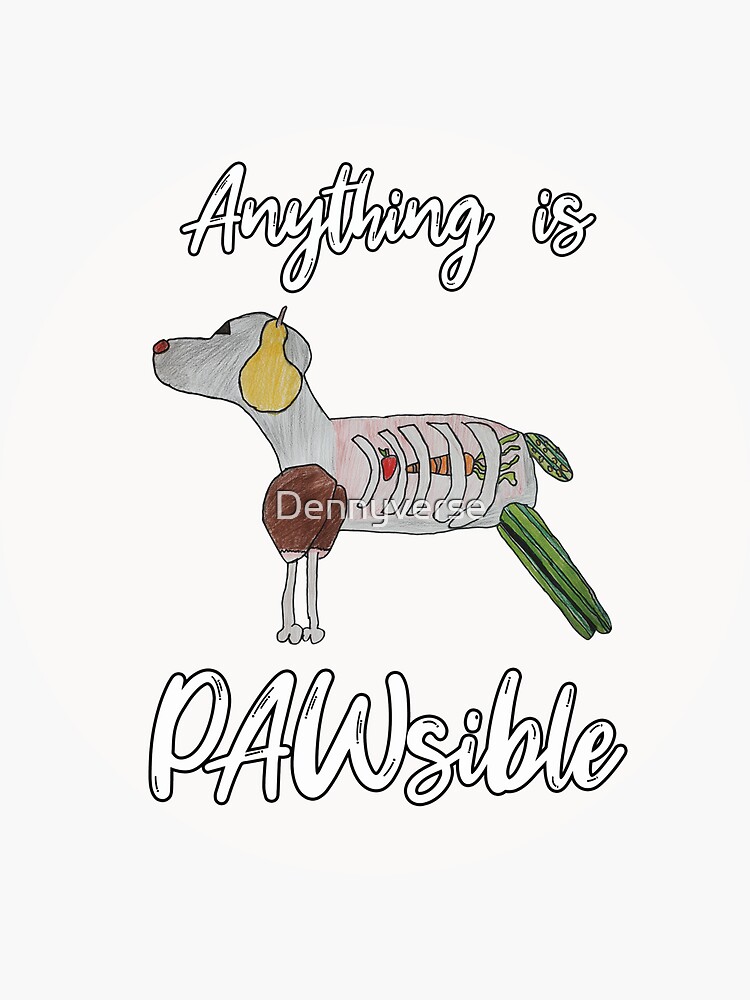 "Anything is pawsible" Sticker for Sale by Dennyverse | Redbubble