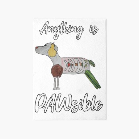 "Anything is pawsible" Art Board Print for Sale by Dennyverse | Redbubble