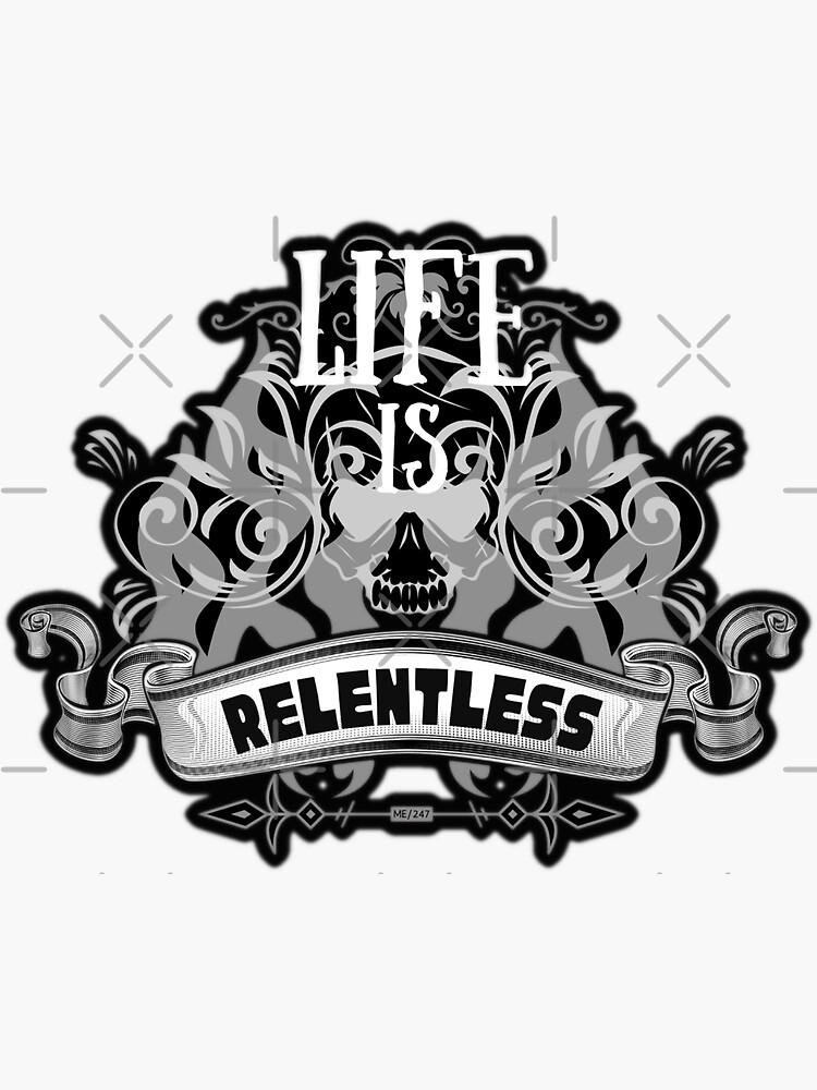 "Life is Relentless print" Sticker for Sale by KGunz | Redbubble