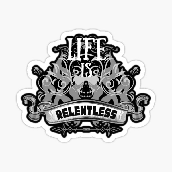"Life is Relentless print" Sticker for Sale by KGunz | Redbubble