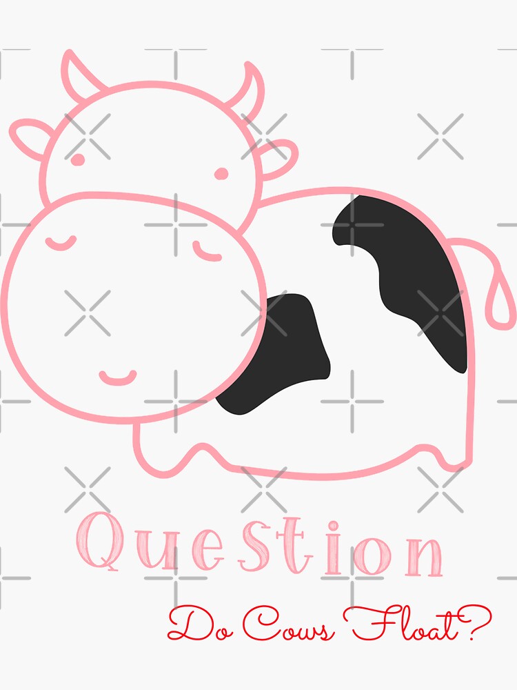 "Do cows float?" Sticker for Sale by PCW17 | Redbubble