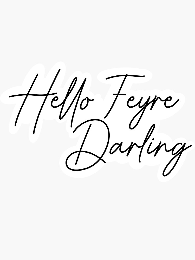 "Hello Feyre Darling Script" Sticker by danijosmith13 | Redbubble