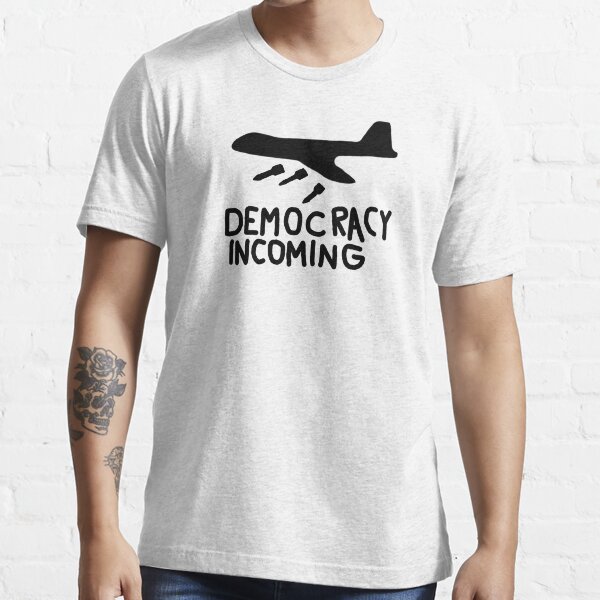 "Democracy Incoming (Black)" T-shirt for Sale by Graograman | Redbubble ...