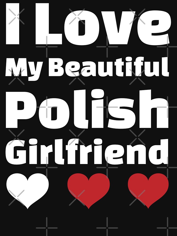 "I Love My Beautiful Polish Girlfriend - Poland Girlfriend" Essential T ...