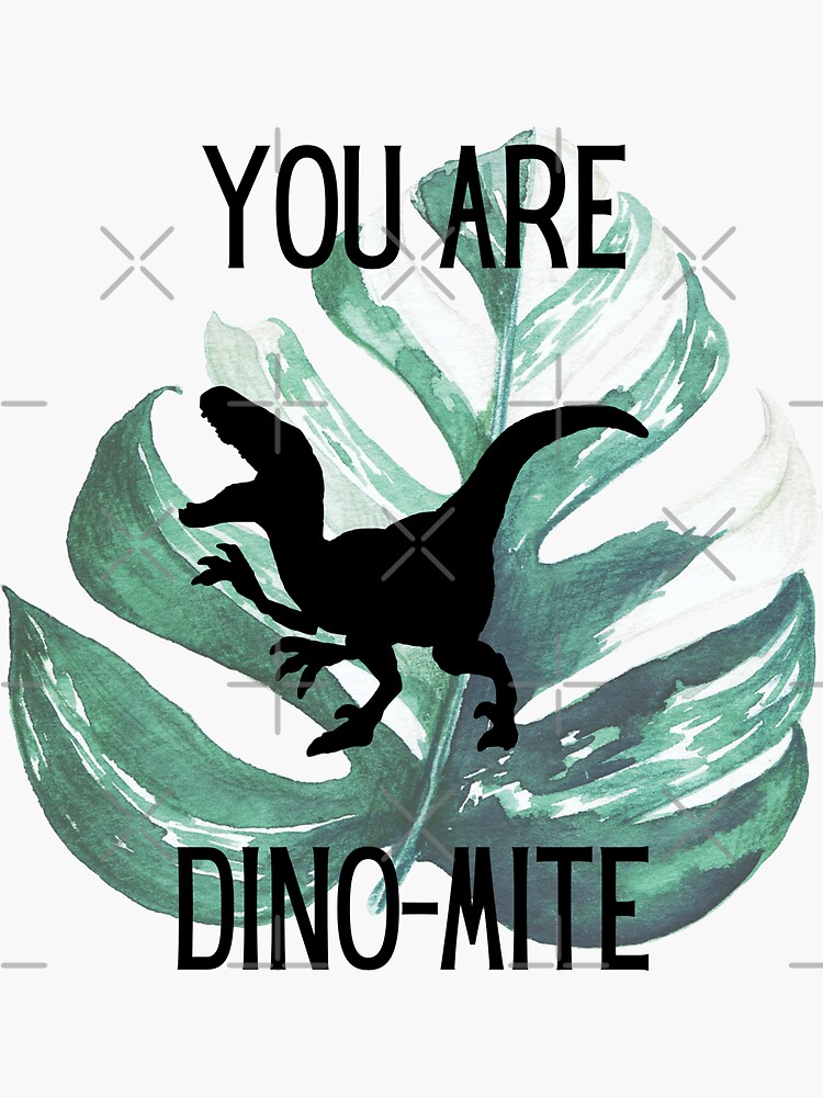 "You are Dino-Mite" Sticker by LunaFeanen | Redbubble