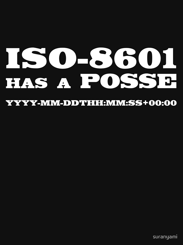 "ISO-8601 has a Posse" Essential T-Shirt for Sale by suranyami | Redbubble