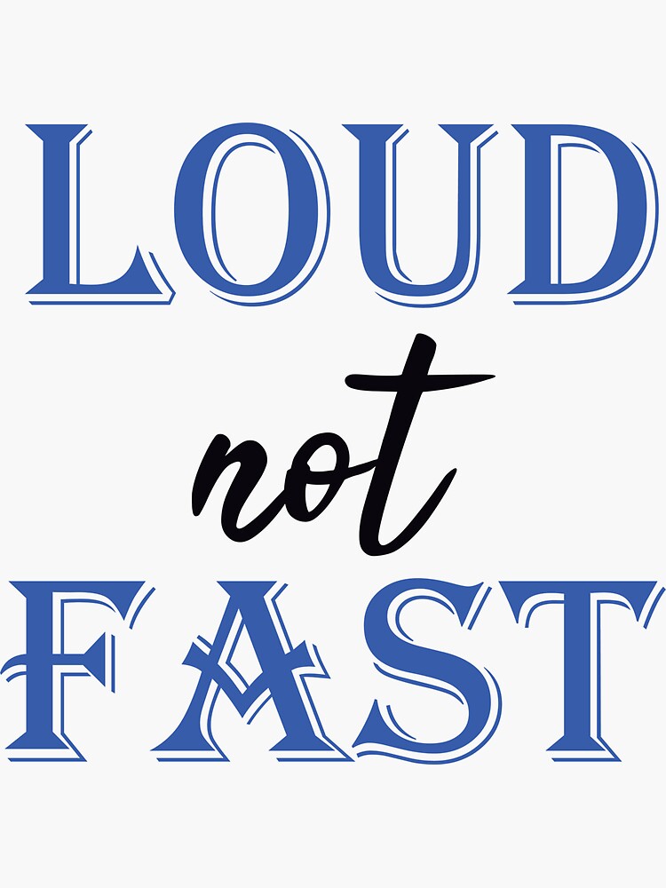 "LOUD not FAST loud not fast" Sticker for Sale by Elonshop | Redbubble