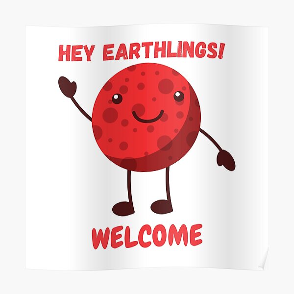 "Hey earthlings! welcome to Mars" Poster by KaderDB | Redbubble